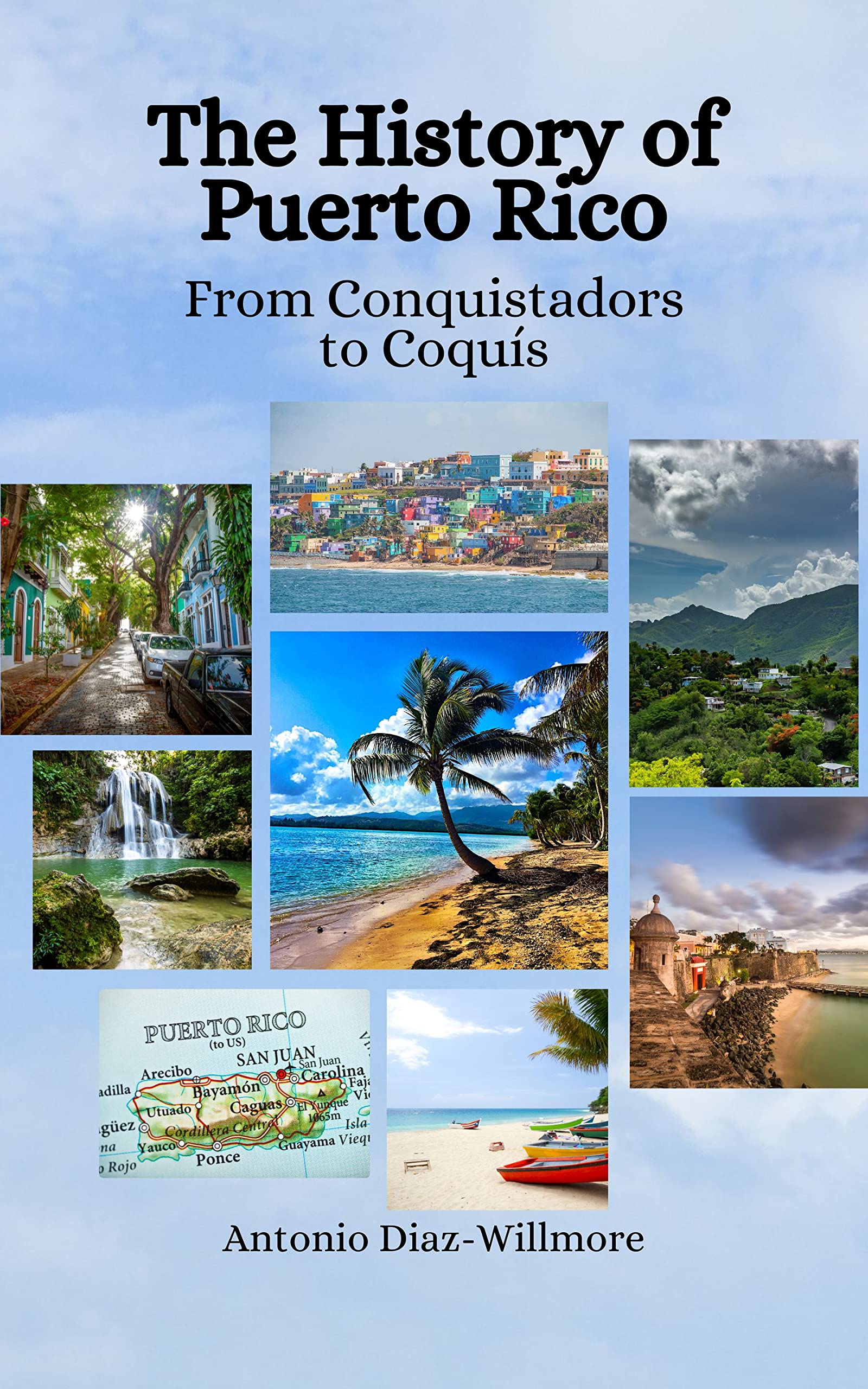 The History of Puerto Rico: From Conquistadors to Coquís by Antonio ...