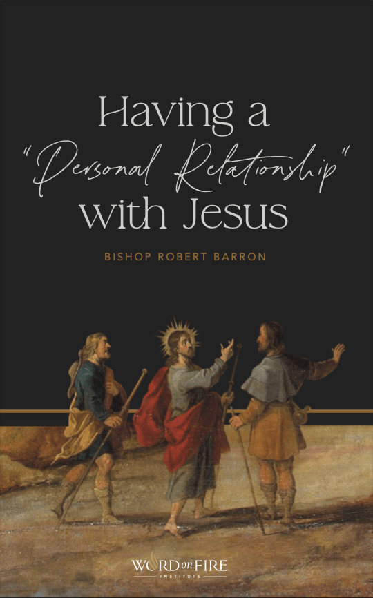 Having a “Personal Relationship” with Jesus by Robert Barron | Goodreads