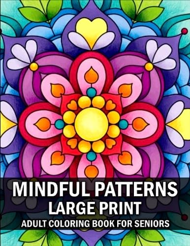 Mindful Patterns Large Print Adult Coloring Book For Seniors: An Adult ...