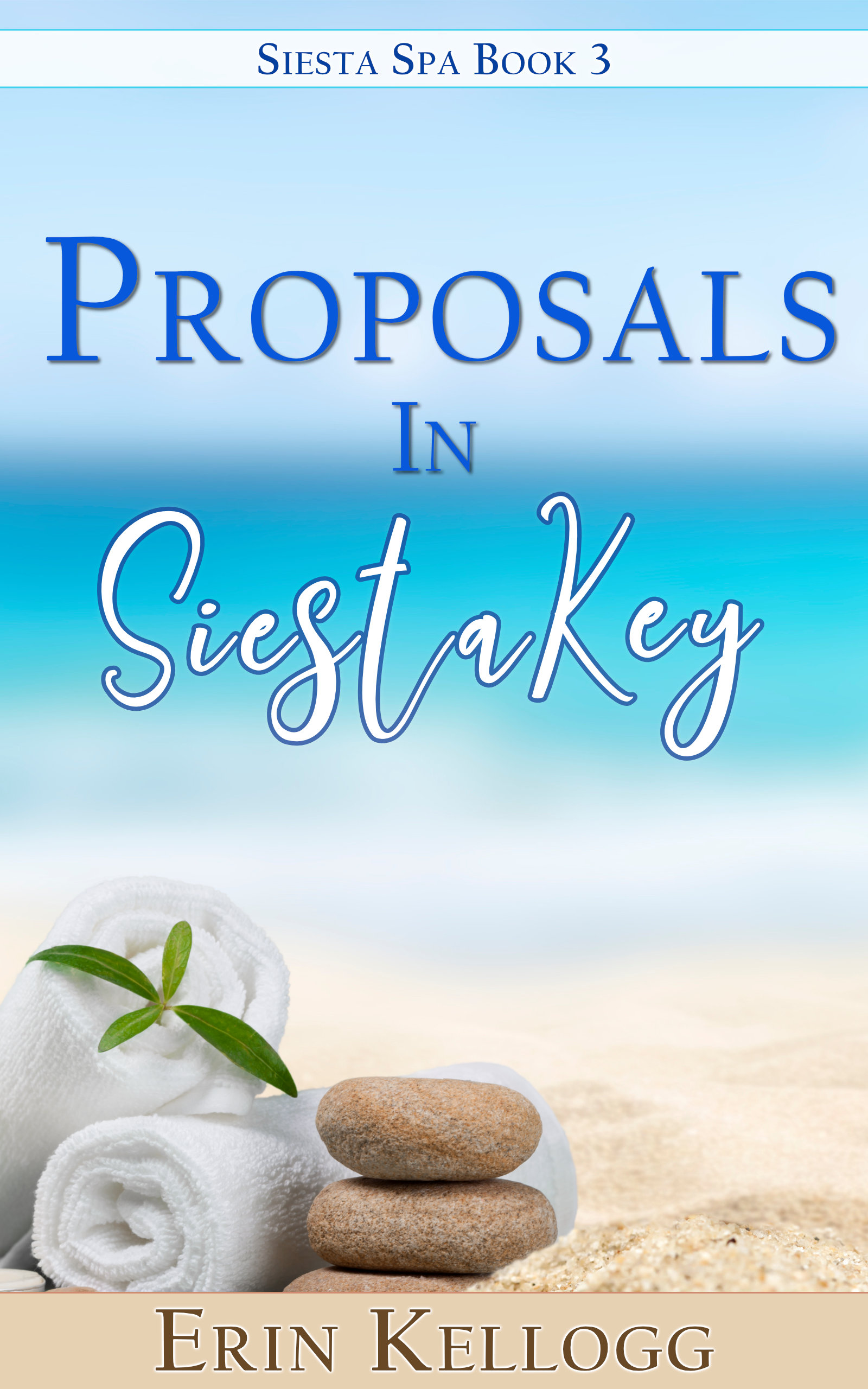 Proposals in Siesta Key: Siesta Spa Book 3 by Erin Kellogg | Goodreads