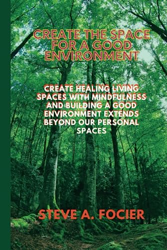 CREATE THE SPACE FOR A GOOD ENVIRONMENT: Create healing living spaces ...