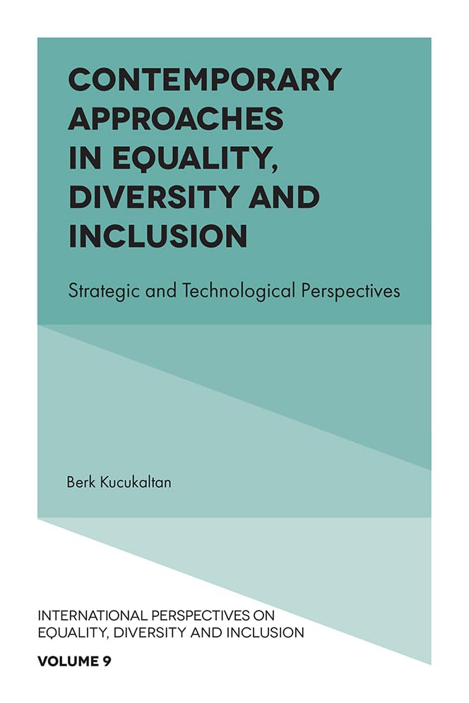 Contemporary Approaches in Equality, Diversity and Inclusion: Strategic and Technological ...