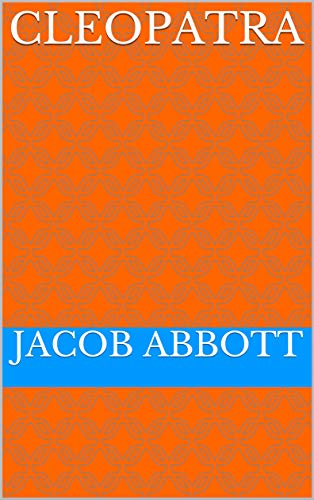 Cleopatra by Jacob Abbott | Goodreads