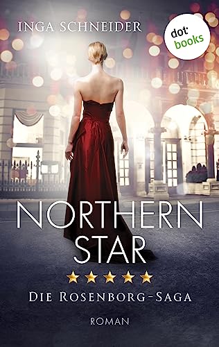 Northern Star: Roman | Rosenborg-Saga, Band 1 – Der glanzvolle Aufstieg ...