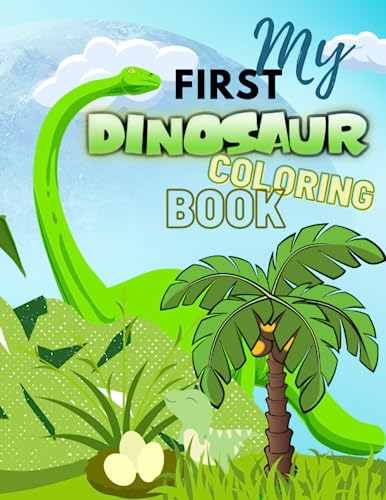 My first Dinosaur Coloring Book: "Discover the Fascinating World of ...