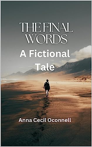 The Final Words: A Fictional Tale by Anna Cecil Oconnell | Goodreads