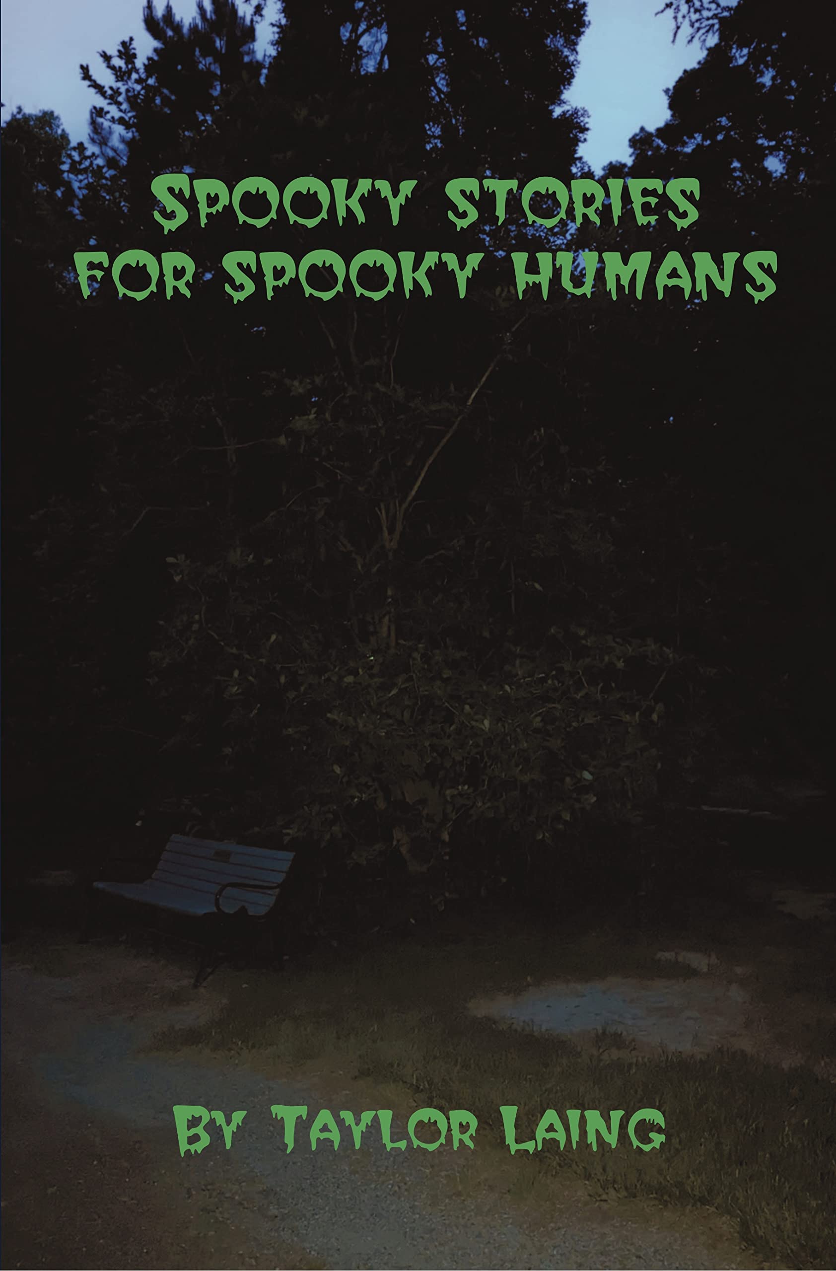 Spooky Stories For Spooky Humans by Taylor Laing | Goodreads