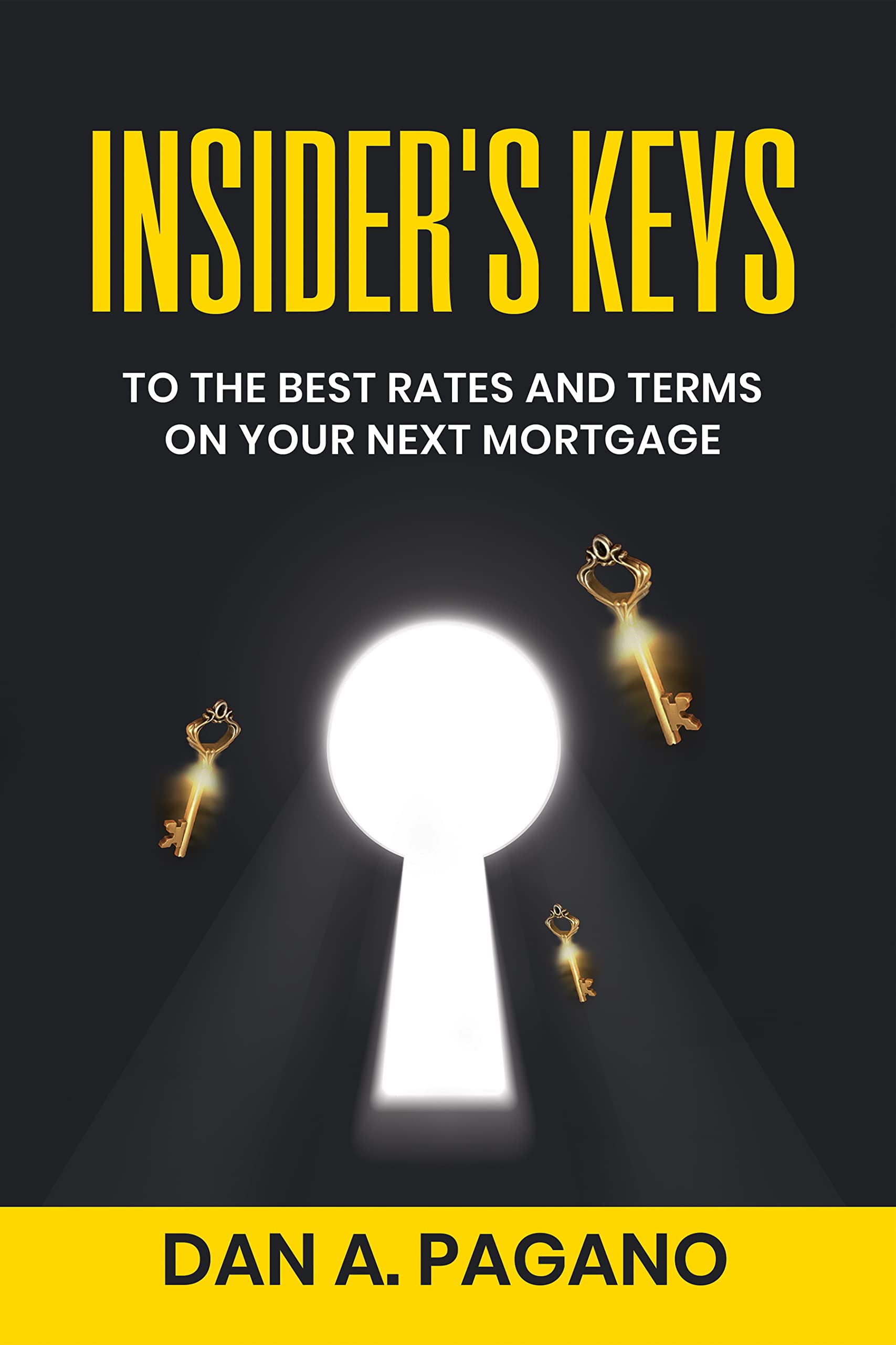 Insider's Keys: To The Best Rates And Terms On Your Next Mortgage by ...