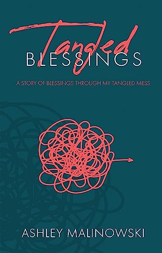 Tangled Blessings: A Story of Blessings Through My Tangled Mess by ...