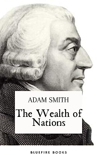 The Wealth of Nations: The Definitive eBook Edition of Adam Smith's ...