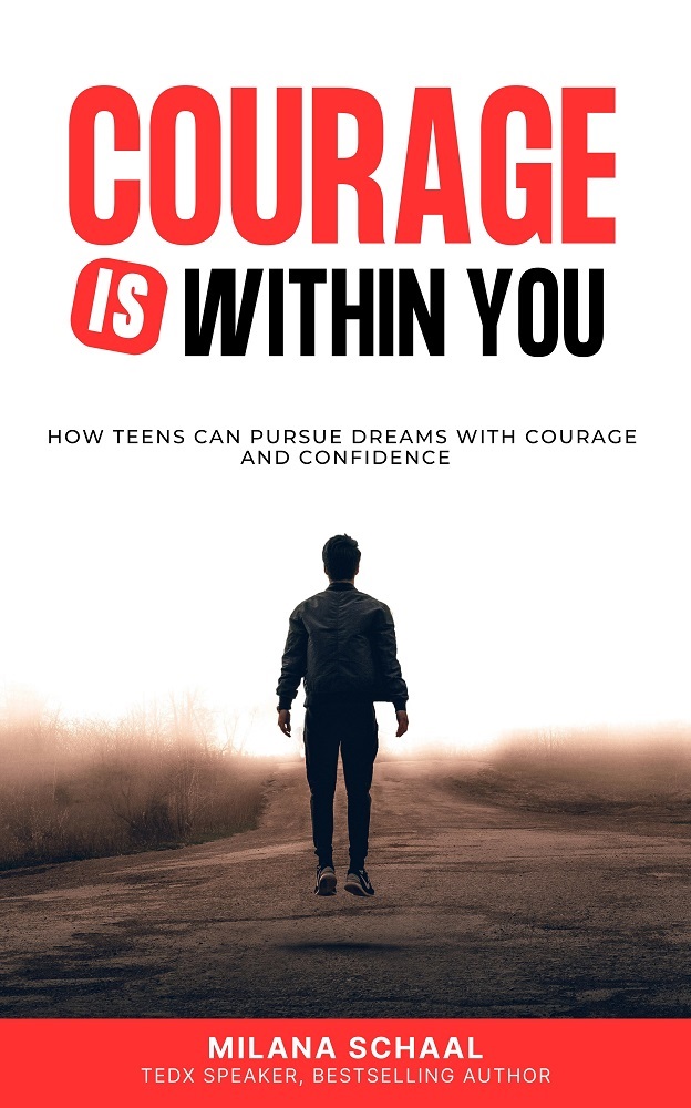 COURAGE IS WITHIN YOU: How Teens Can Pursue Dreams with Courage and ...