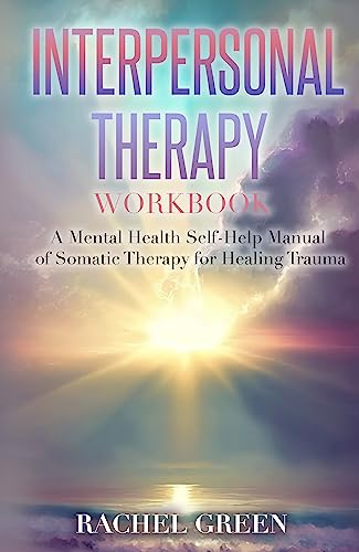 INTERPERSONAL THERAPY FOR HEALING TRAUMA WORKBOOK: A Mental Health Self ...