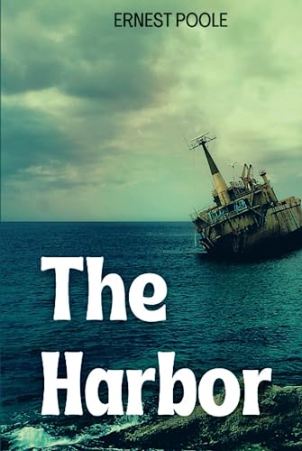 The Harbor: A 1915 Socialist Protest Novel by Ernest Poole | Goodreads