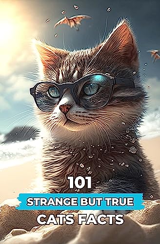101 Strange But True Cats Facts: Incredible and Surprising Facts by VC ...