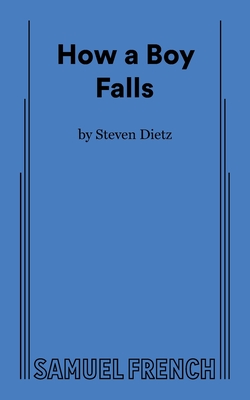 How a Boy Falls by Steven Dietz | Goodreads