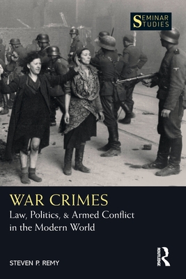 War Crimes (Seminar Studies) by Steven P Remy | Goodreads