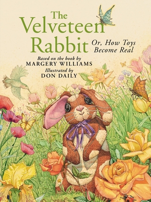 The Velveteen Rabbit: Or, How Toys Become Real by Margery Williams ...