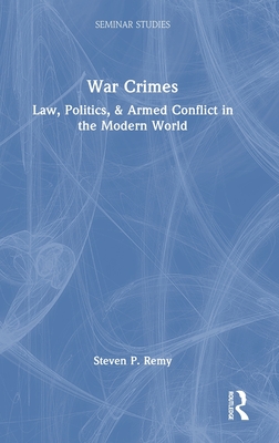 War Crimes (Seminar Studies) by Steven P Remy | Goodreads