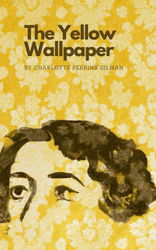 The Yellow Wallpaper by Charlotte Perkins Gilman | Goodreads