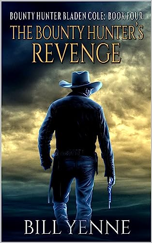 The Bounty Hunter's Revenge: A Western Adventure Novel by Bill Yenne ...