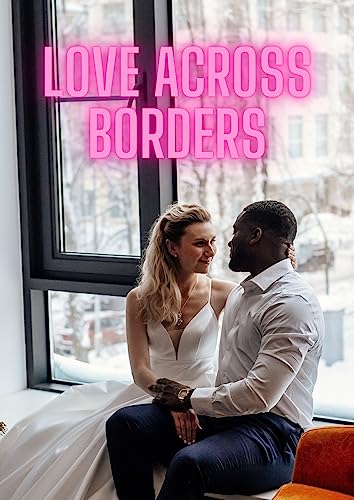 Love Across Borders: Embracing Multicultural Romance by Iliass et-taous ...