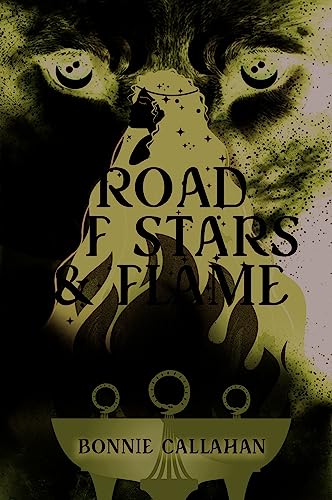 Road of Stars and Flame (All Roads Book 1) by Bonnie Callahan | Goodreads