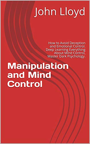 Manipulation and Mind Control: How to Avoid Deception and Emotional ...