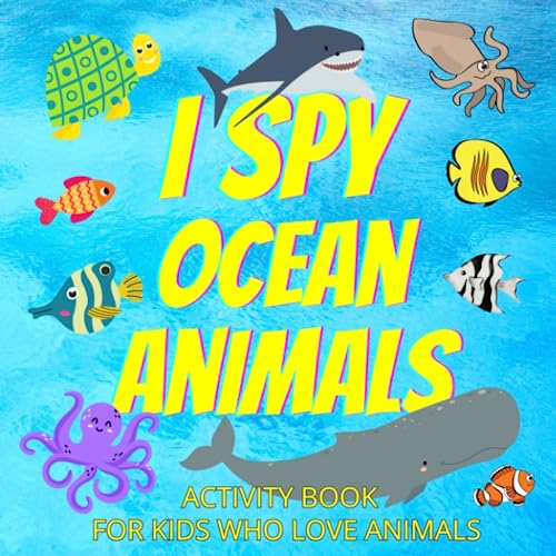 I Spy Ocean Animals Activity Book for Kids who Love Animals: Fun ...