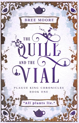 The Quill and the Vial (Plague King Chronicles) by Bree Moore | Goodreads