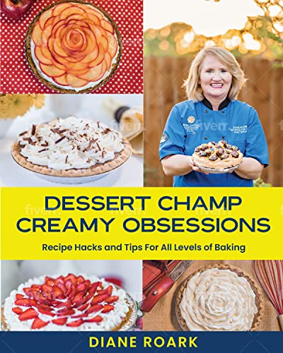 Dessert Champ Creamy Obsessions: Recipe Hacks and Tips For All Levels ...