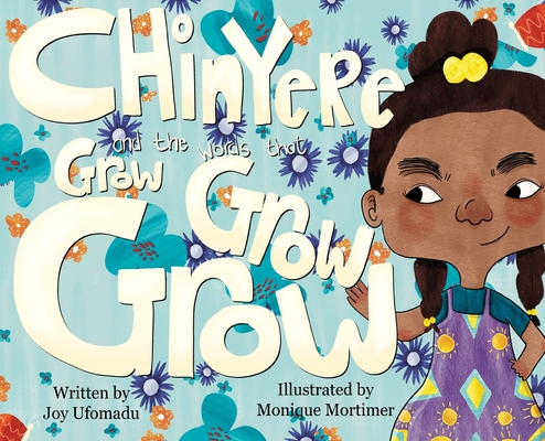 Chinyere and the Words that Grow Grow Grow by Joy Ufomadu | Goodreads