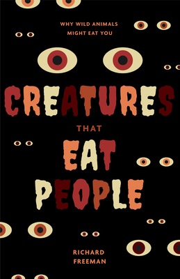 Creatures That Eat People: Why Wild Animals Might Eat You by Richard ...