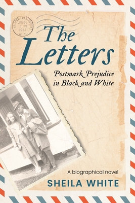 The Letters: Postmark Prejudice in Black and White by Sheila White ...