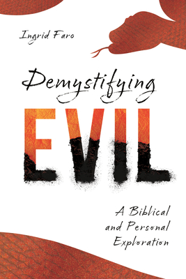 Demystifying Evil: A Biblical and Personal Exploration by Ingrid Faro ...