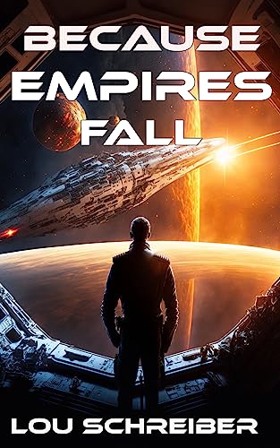 BECAUSE EMPIRES FALL (SONGS OF WAR Book 1) by Lou Schreiber | Goodreads