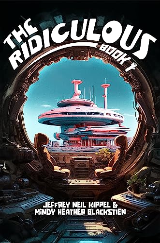 The Ridiculous : Book 1: An Epic Sci-Fi Comedy Adventure by Jeffrey ...