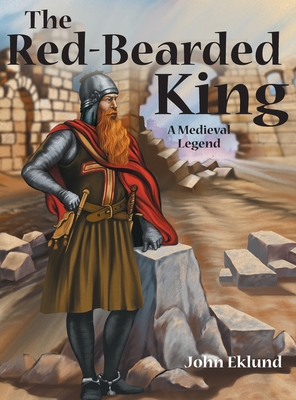The Red-Bearded King: A Medieval Legend by John Eklund | Goodreads