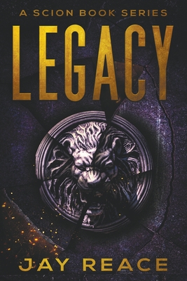Legacy (Scion Book) by Jay Reace | Goodreads
