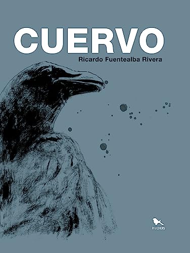 Cuervo (Spanish Edition) by Ricardo Fuentealba Rivera | Goodreads
