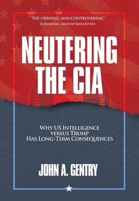Neutering the CIA: Why US Intelligence Versus Trump Has Long-Term ...