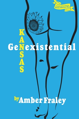 Kansas Genexistential: Essays from the Heartland by Amber Fraley ...