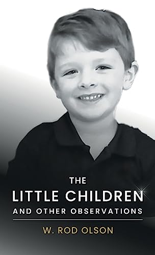 The Little Children and Other Observations by W. Rod Olson | Goodreads