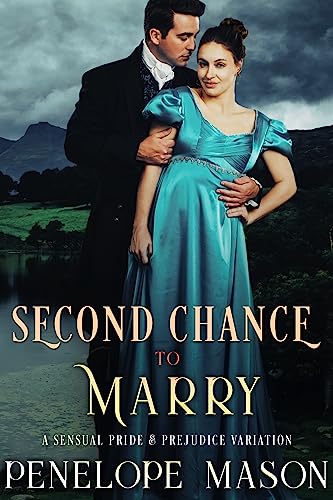 Second Chance to Marry: A Pride & Prejudice Sensual Variation by Penelope Mason | Goodreads