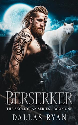 Berserker: The Sköll Clan Shifters - Book One by Dallas Ryan | Goodreads