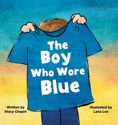 The Boy Who Wore Blue by Stacy Chapin | Goodreads