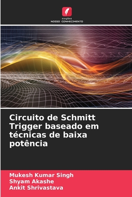 Circuito de Schmitt Trigger baseado em técnicas de baixa potência by Mukesh Kumar Singh | Goodreads