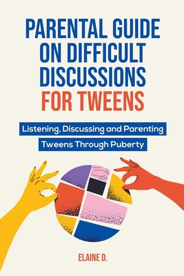 Parental Guide On Difficult Discussions For Tweens: Listening ...