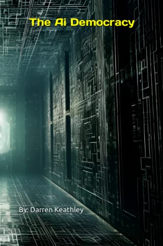 The Ai Democracy by Darren Keathley | Goodreads