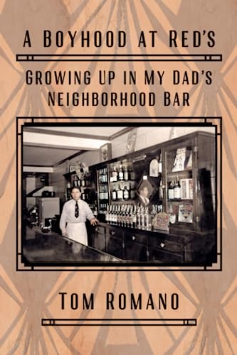 A Boyhood at Red's: Growing Up in My Dad's Neighborhood Bar by Tom ...