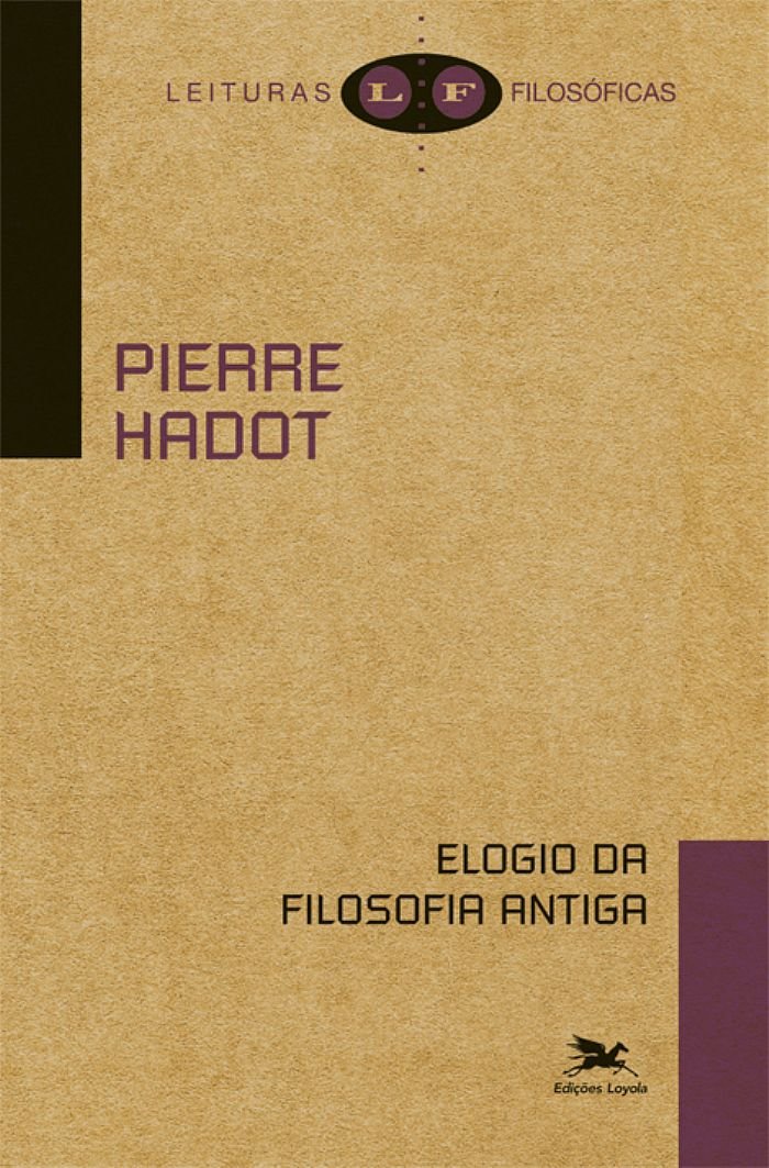 Elogio da filosofia antiga by Pierre Hadot | Goodreads